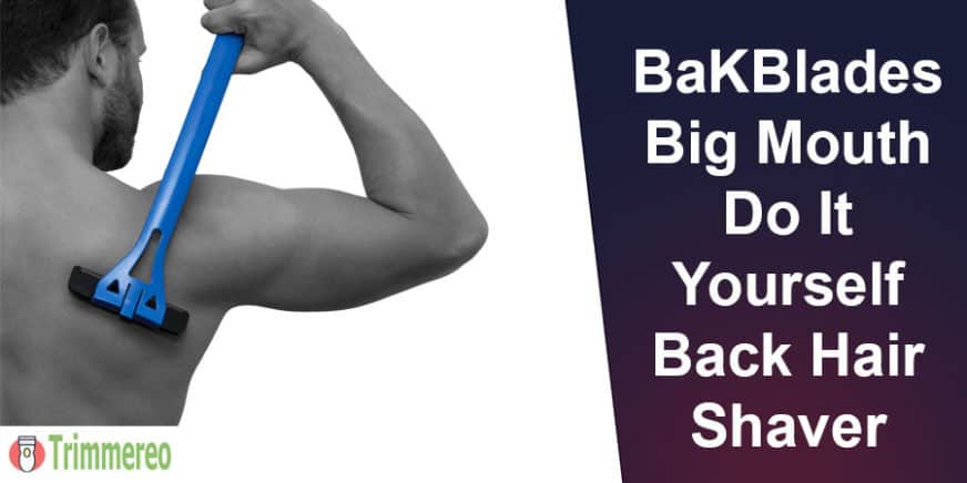 BaKblade 2.0 Elite Plus DIY Back Hair Shaver Review