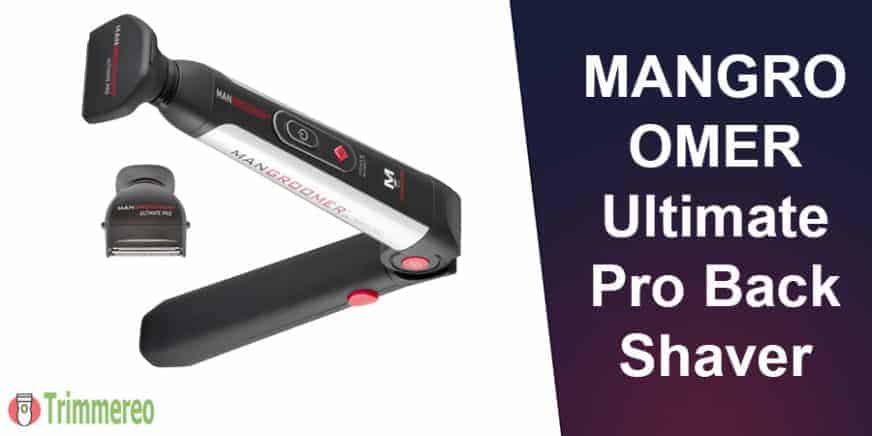 Mangroomer Ultimate Pro Back Shaver Review - Trimmereo