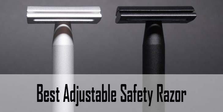 Best Adjustable Safety Razor: Top Shaving Razors Reviewed