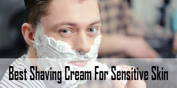 10 Best Shaving Cream for Sensitive Skin for Men (and Women)